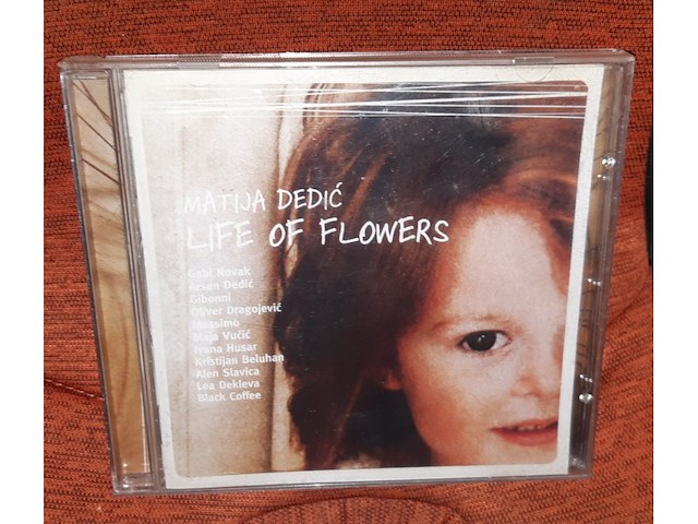 Matija Dedić ‎– Life Of Flowers