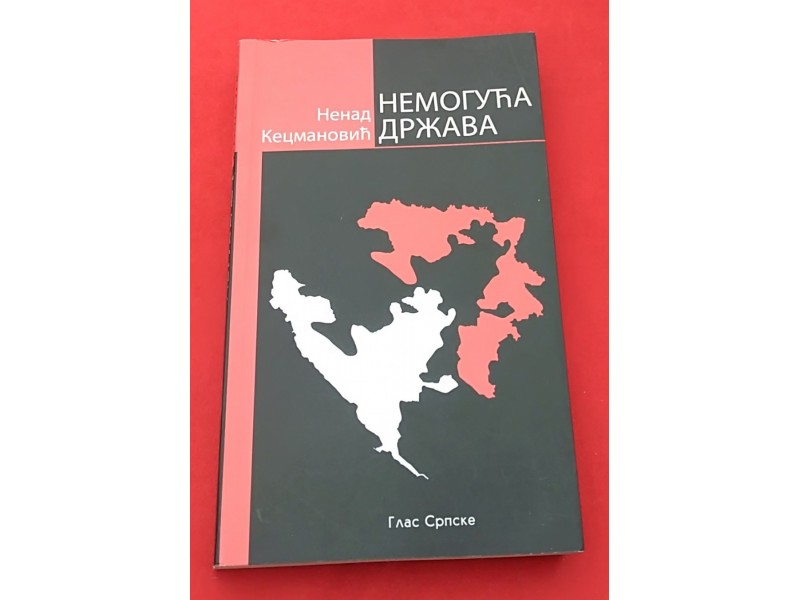 Nemoguća država Bosna i Hercegovina Nenad Kecmanović
