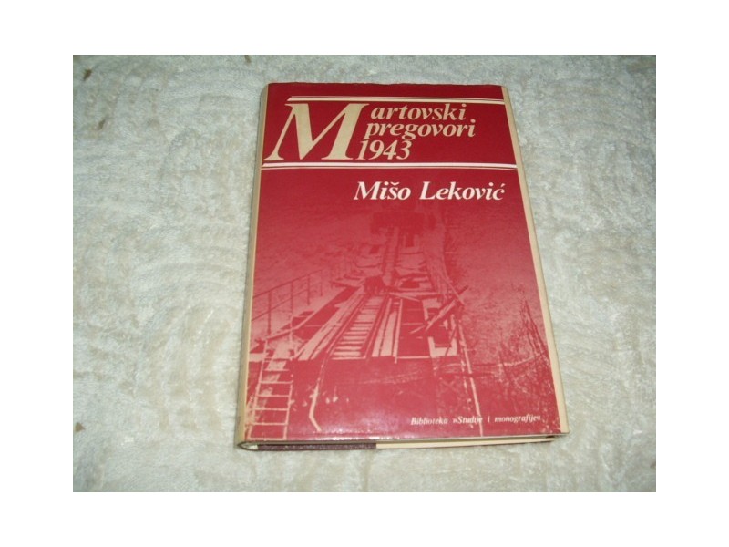 MARTOVSKI PREGOVORI 1943.-Mišo Leković-(ODLIČNO STANJE)