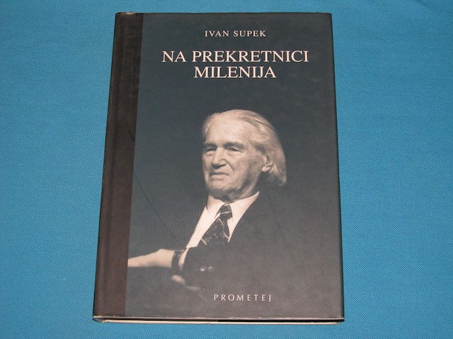 Na prekretnici milenija Ivan Supek