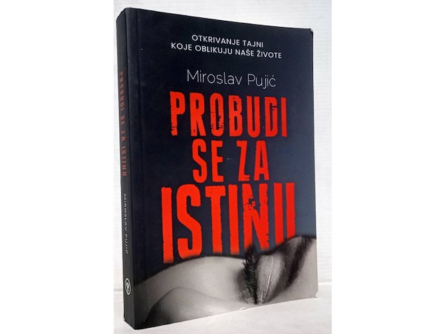 Probudi se za istinu  - Miroslav Pujić