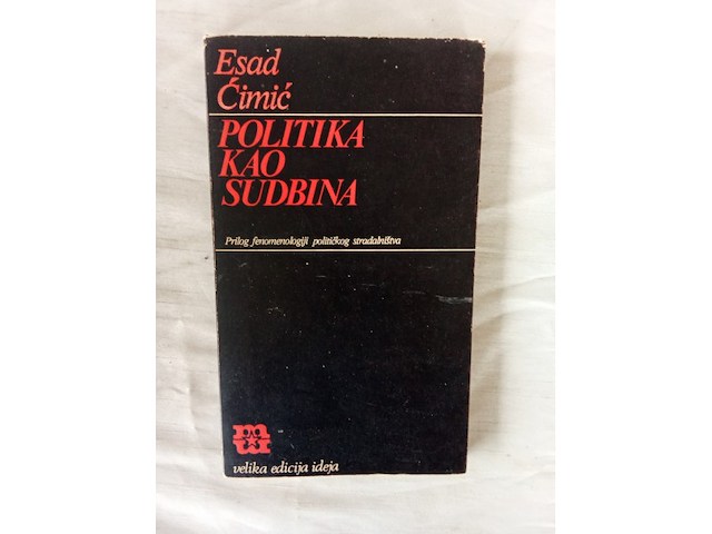 Politika Kao Sudbina-Esad Ćimić
