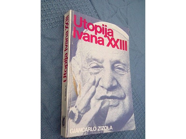 UTOPIJA IVANA XXIII - Giancarlo Zizola
