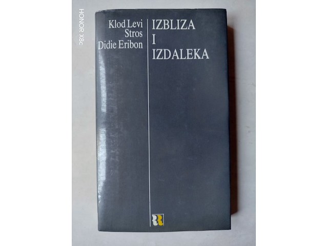 Klod Levi-Stros, Didije Eribon, IZBLIZA I IZDALEKA