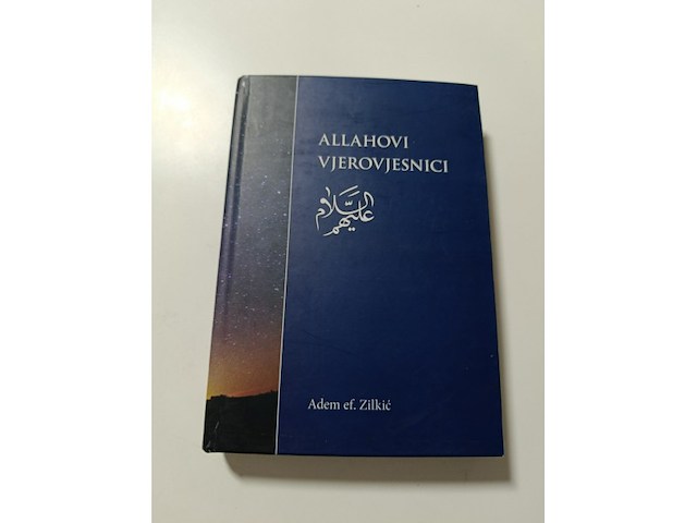 Alahovi vjerovjesnici  - Adem Zilkić