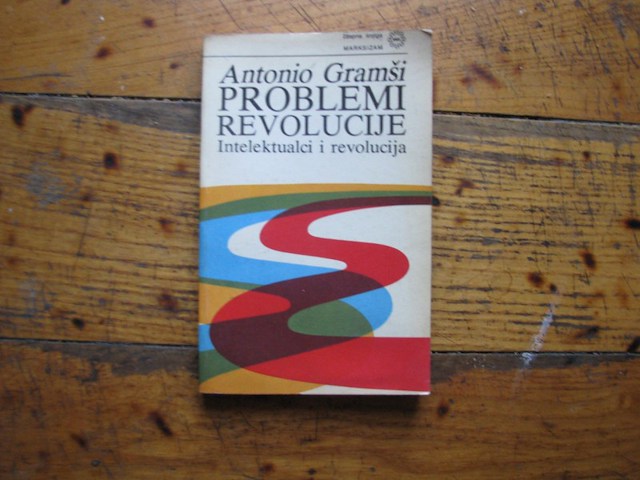 ANTONIO GRAMŠI-PROBLEMI REVOLUCIJE INTELEKTUALCI I REVO