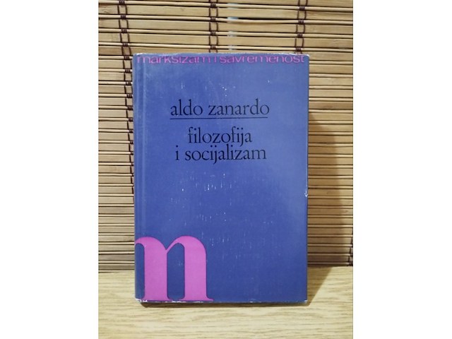 FILOZOFIJA I SOCIJALIZAM - ALDO ZANARDO