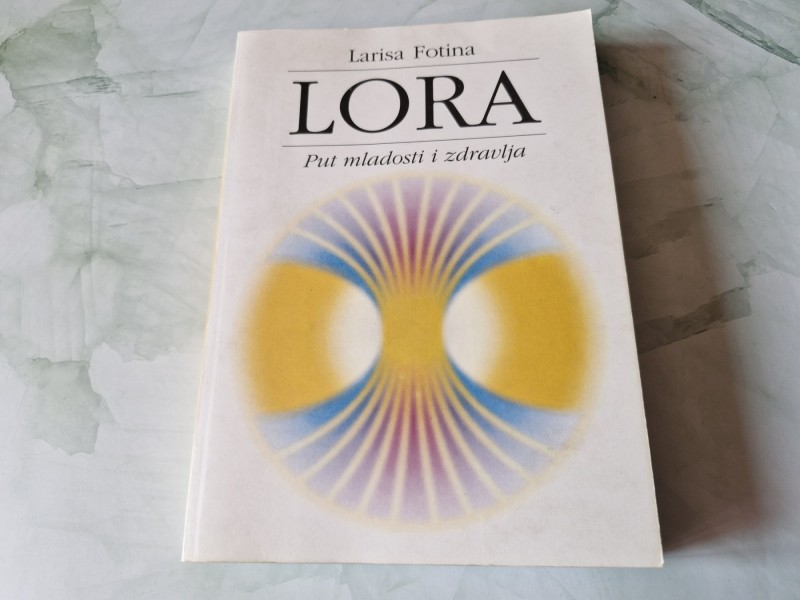 LORA PUT MLADOSTI I ZDRAVLJA - LARISA FOTINA