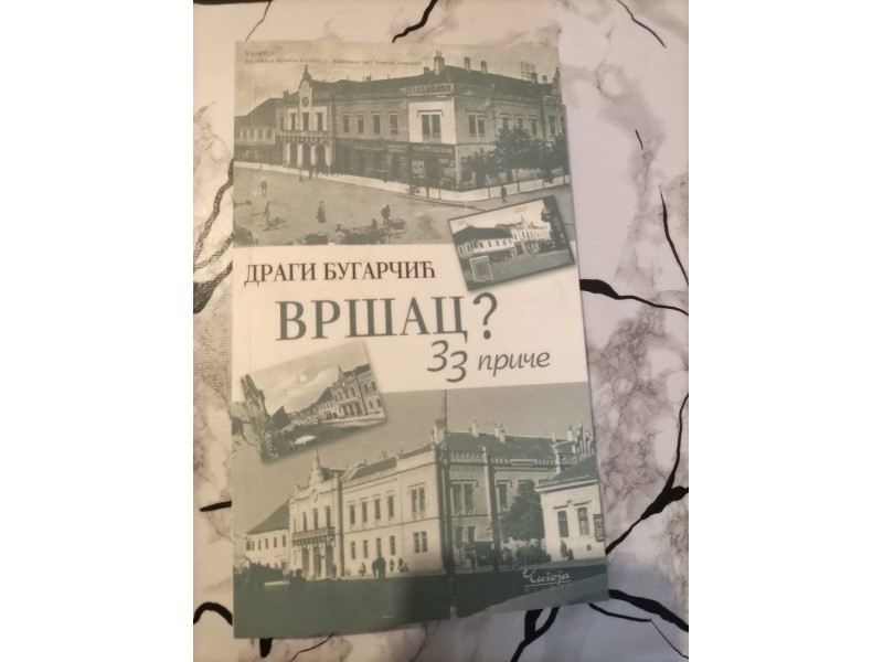 VRŠAC ? 33 PRIČE, DRAGI BUGARČIĆ