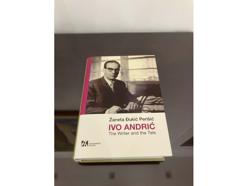 IVO ANDRIĆ. The Writer and the Tale