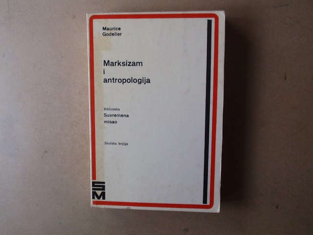 Maurice Godelier - MARKSIZAM I ANTROPOLOGIJA