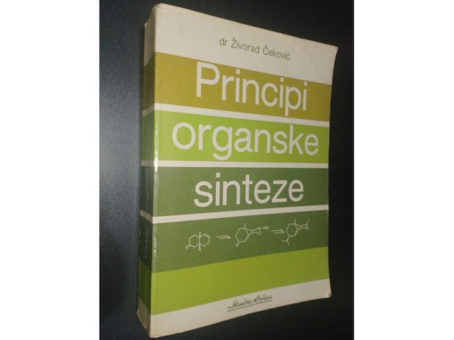 PRINCIPI ORGANSKE SINTEZE - Živorad Čeković