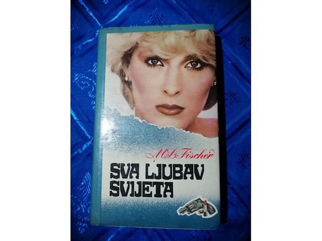 Sva ljubav svijeta-Marie Louise Fischer