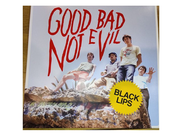 BLACK LIPS - GOOD BAD NOT EVIL (DELUXE EDITION)