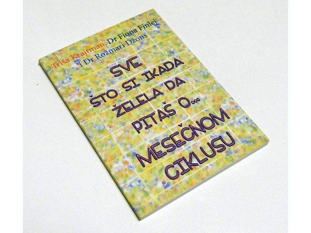 Sve što si ikada želela da pitaš o...mesečnom ciklusu