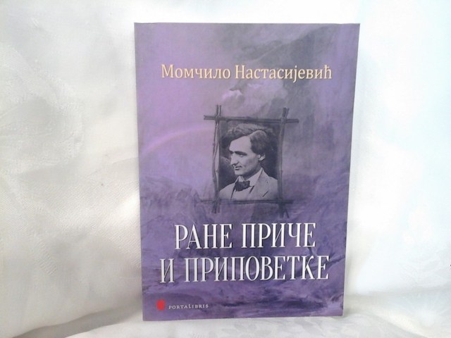 Rane priče i pripovetke Momčilo Nastasijević
