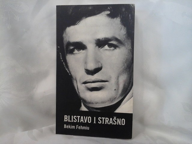 Blistavo i stražno Bekim Fehmiu