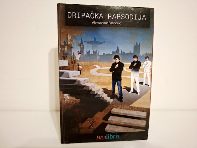 Dripačka rapsodija  - Aleksandar Bilanović