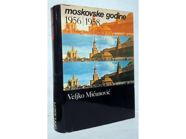 MOSKOVSKE GODINE 1956 -1958 Veljko Mićunović