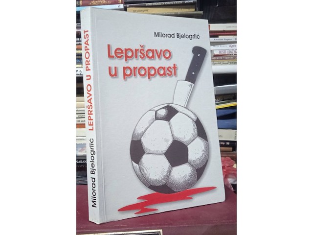 Milorad Bjelogrlić - Lepršavo u propast