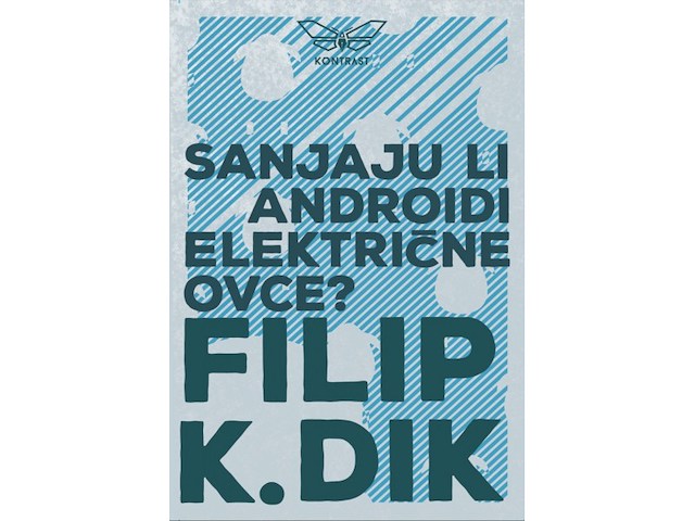 Da li androidi sanjaju električne ovce? Filip K. Dik