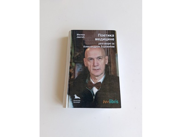 POETIKA MEDICINE Razgovori sa Aleksandrom Đurovićem