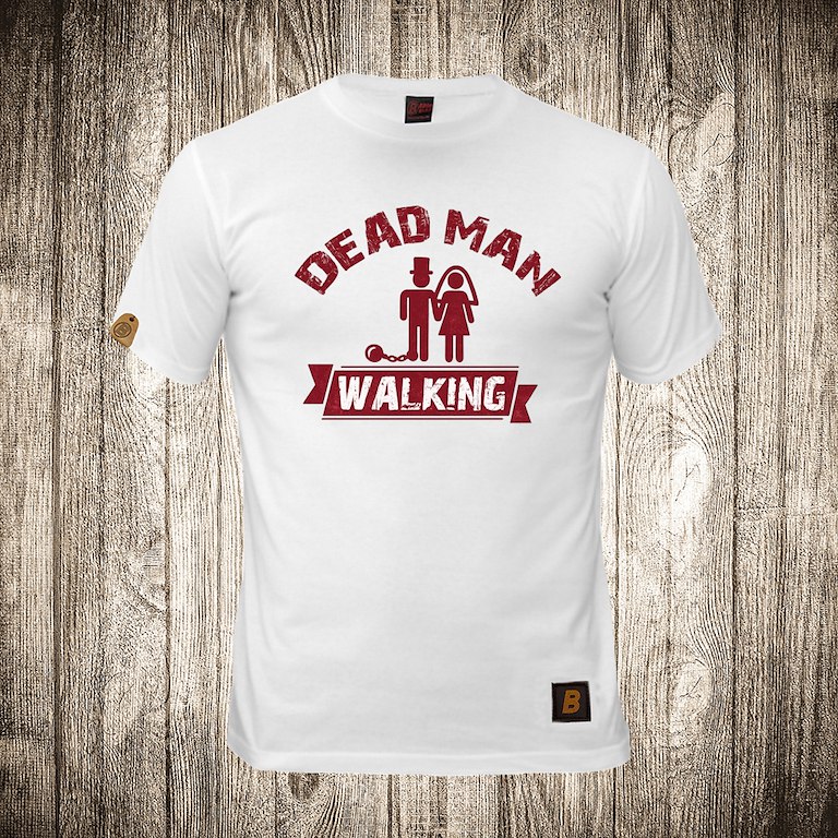 Dead Man Walking ( Majica za momačko veče )