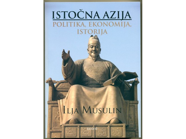 ISTOČNA AZIJA politika, ekonomija, istorija I. Musulin