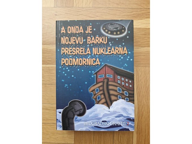 A onda je Nojevu barku presrela nuklearna podmornica