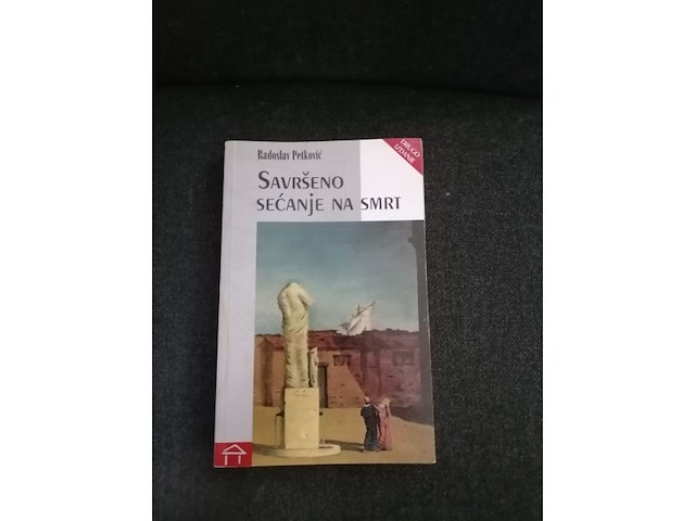 Savrseno secanje na smrt - Radoslav Petkovic