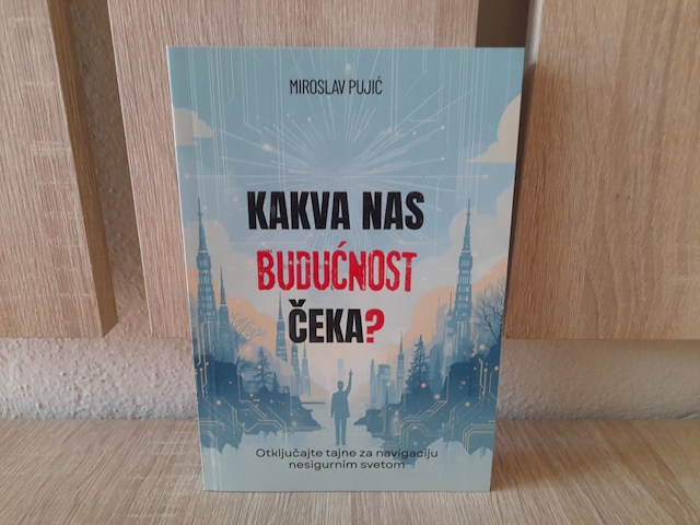 Kakva nas budućnost čeka? - Miroslav Pujić