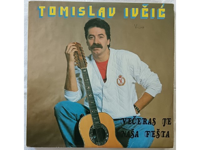 TOMISLAV  IVCIC  -  VECERAS  JE  NASA  FESTA