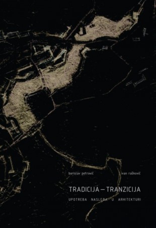 Tradicija - tranzicija: Upotreba nasleđa u arhitekturi