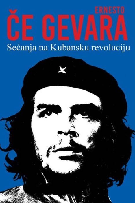 Sećanja na Kubansku revoluciju – Ernesto Če Gevara