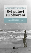 Svi putevi su otvoreni: putovanje u Avganistan 1939-1940: izabrani tekstovi