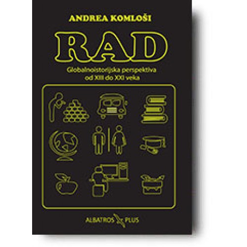 Rad - globalnoistorijska perspektiva od XIII do XXI veka