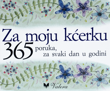 Za moju kćerku 365 poruka, za svaki dan u godini