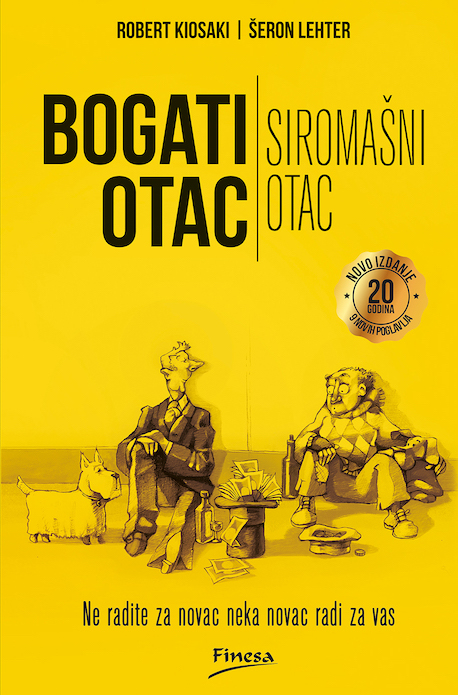 Bogati otac, siromašni otac: ne radite za novac, neka novac radi za vas!, dopunjeno izdanje