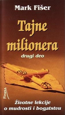 Tajne milionera - II deo: Životne lekcije o mudrosti i bogatstvu