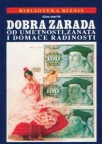 Dobra zarada od umetnosti, zanata i domaće radinosti
(meki povez)