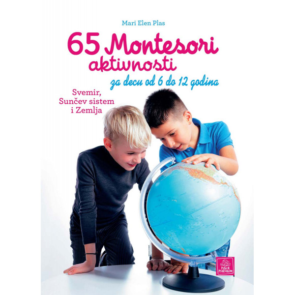 65 Montesori aktivnosti za decu od 6 do 12 godina: svemir, sunčev sistem i zemlja