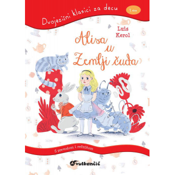 DVOJEZIČNI KLASICI ZA DECU: ALISA U ZEMLJI ČUDA