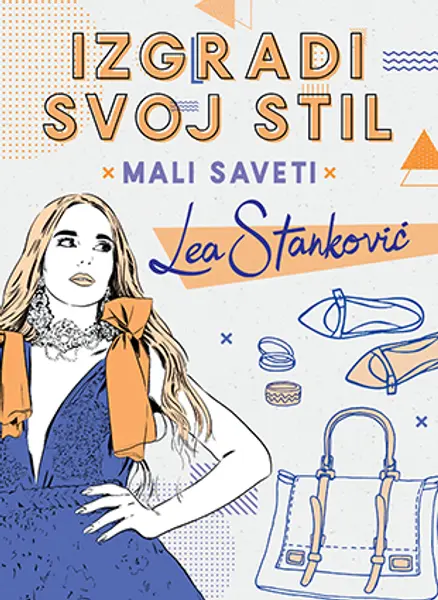 Izgradi svoj stil - Mali saveti: Lea Stanković