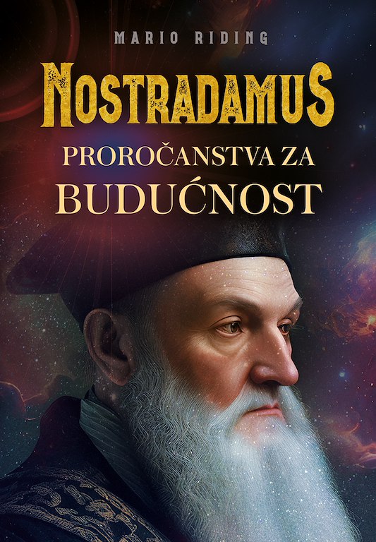 NOSTRADAMUS - PROROČANSTVA ZA BUDUĆNOST