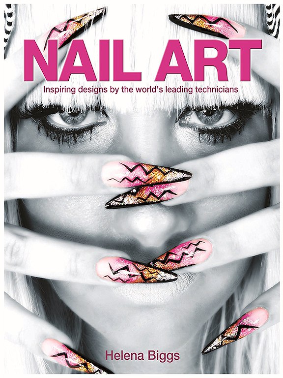 Nail Art: Inspiring Designs by the World's Leading Technicians