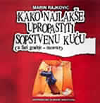 Kako upropastiti sopstvenu kuću
(u fazi izgradnje naravno)