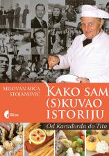 Kako sam
(S)kuvao istoriju: od Karađorđa do Tita