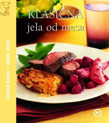 KLASIČNA JELA OD MESA - ZDRAVA HRANA, ZDRAV ŽIVOT