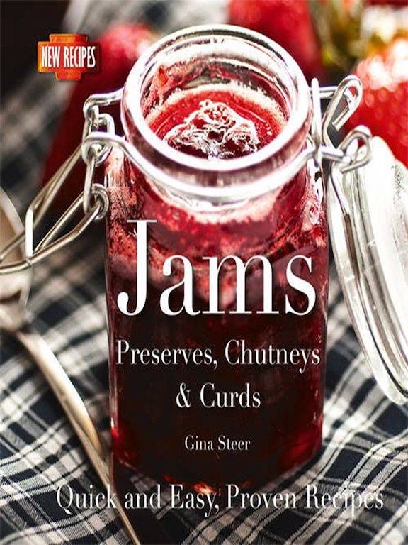 Jams: Jellies, Preserves & Chutneys
(Quick and Easy, Proven Recipes)