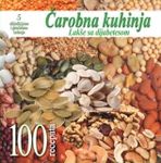 Čarobna kuhinja: lakše sa dijabetesom: 100 recepata, 5. proširena i dopunjena knjiga
